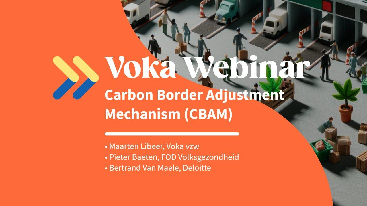 Voka - Webinar - Carbon Border Adjustment Mechanism (CBAM) | Voka Voka - Webinar - Carbon Border Adjustment Mechanism (CBAM) | Voka